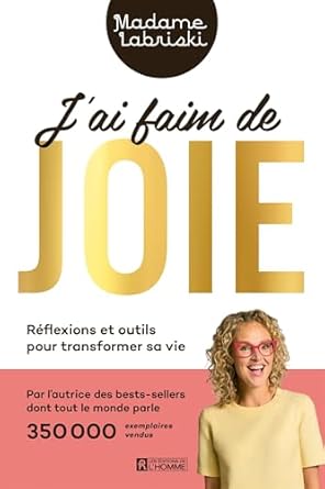 J'ai faim de joie: Réflexions et outils pour transformer sa vie (French ...