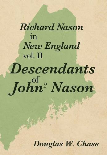Richard Nason in New England Vol. II - Jonathan Nason: Chase, Douglas W ...