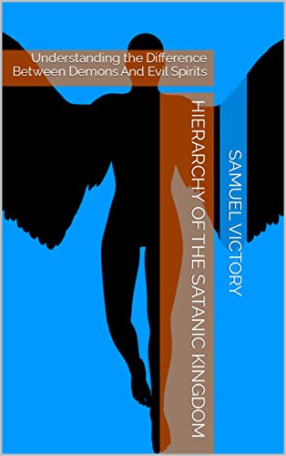 Hierarchy Of The Satanic Kingdom: Understanding The Differences Between ...