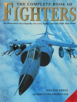 Complete Book of Fighters: An Illustrated Encyclopedia of Every Fighter ...