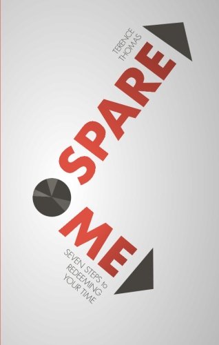 Buy Spare Me: Seven Steps to Redeeming Your Time Book Online at Low ...