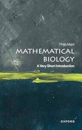Mathematical Biology: A Very Short Introduction (Very Short Introductions): Maini, Philip K ...