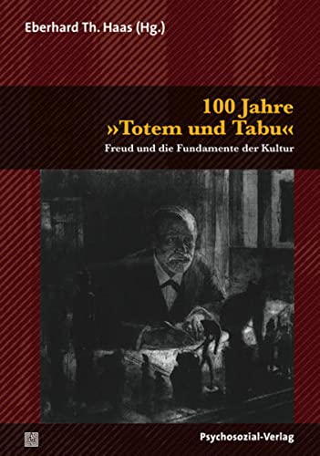 100 Jahre Totem und Tabu: Freud und die Fundamente der Kultur ...