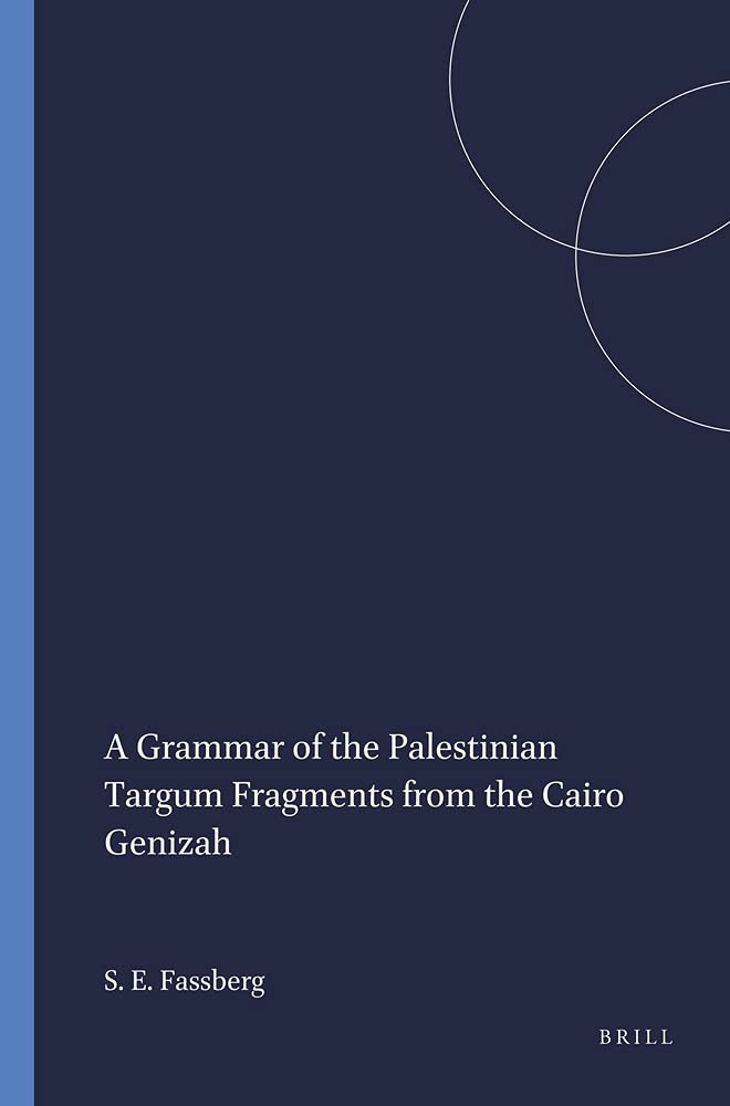 A Grammar of the Palestinian Targum Fragments from the Cairo Genizah ...