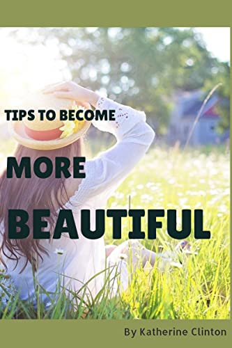 Tips to become more beautiful : Become more beautiful eBook : Clinton ...