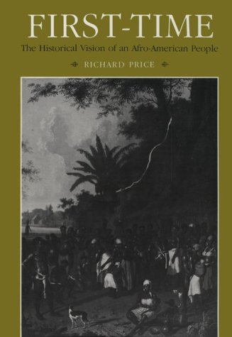 First-Time: The Historical Vision of an Afro-American People (Johns ...