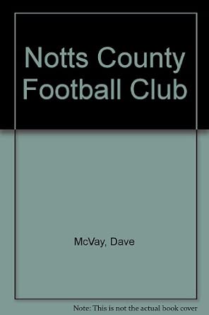 Notts County Football Club: Amazon.co.uk: McVay, Dave: 9780948946370: Books