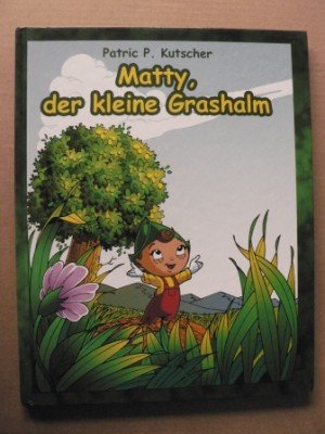 Matty, der kleine Grashalm : Kutscher, Patric P.: Amazon.de: Bücher