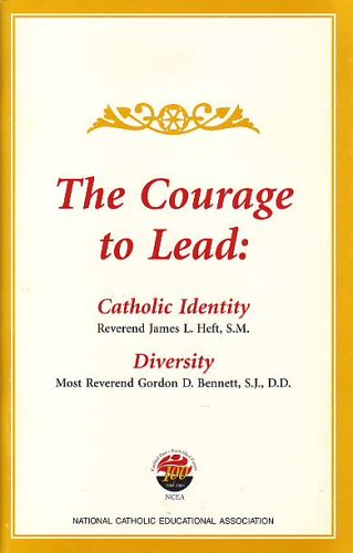 The Courage to Lead: Catholic Identity, Diversity: James Heft ...