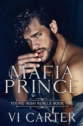 Mafia Prince: 1 (Young Irish Rebels) : Carter, VI: Amazon.in: Books