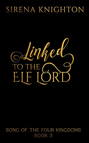Linked to the Elf Lord: A steamy historical fantasy romance (Song of ...