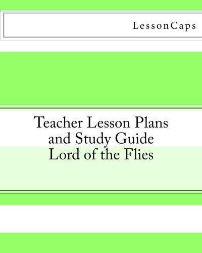 Lord of the Flies - Teacher Lesson Plans and Study Guide : LessonCaps ...