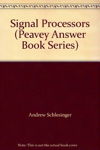 Signal Processors (Peavey Answer Book Series): Andrew Schlesinger ...