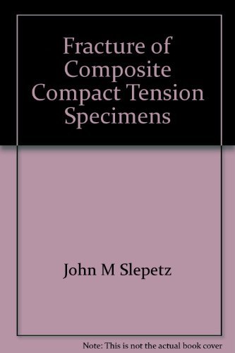 Fracture of Composite Compact Tension Specimens: John M Slepetz: Amazon ...