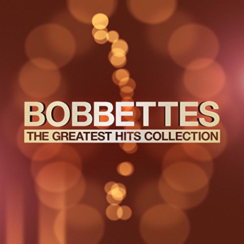 Amazon MusicでBOBBETTESのThe Greatest Hits Collectionを再生する