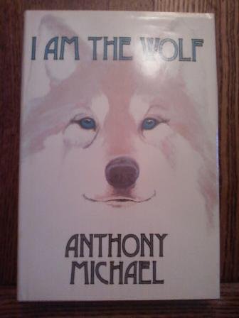 I Am the Wolf: Michael, Anthony: 9780533103966: Amazon.com: Books