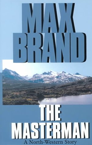 The Masterman: A North-Western Story (Five Star First Edition Western ...