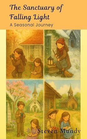 The Sanctuary Of Falling Light: A Seasonal Journey: Mundy, Steven ...