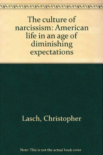 The culture of narcissism: American life in an age of diminishing ...
