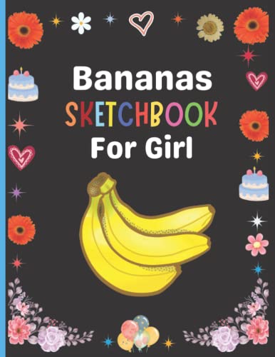 『Bananas Sketchbook For Girl: Bananas Sketchbook for Drawing and ...