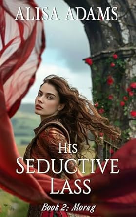 Amazon.com: His Seductive Lass: A Scottish Medieval Historical Romance (Highlands’ Fiercest ...