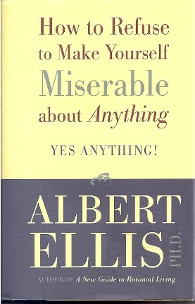 How to Refuse to Make Yourself Miserable About Anything: Amazon.co.uk ...