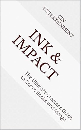Amazon.com: Ink & Impact: The Ultimate Creator’s Guide to Comic Books and Manga eBook ...