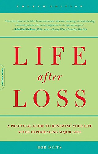 Life After Loss: A Practical Guide To Renewing Your Life After ...