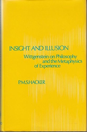 Insight and illusion: Wittgenstein on philosophy and the metaphysics of ...