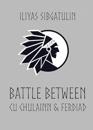 Battle between Cu Chulainn & Ferdiad eBook : SIBGATULIN, ILIYAS: Amazon ...
