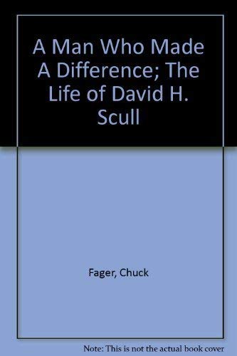 A Man Who Made A Difference; The Life of David H. Scull: Fager, Chuck ...
