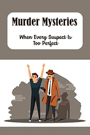 Murder Mysteries: When Every Suspect Is Too Perfect eBook : Licause ...