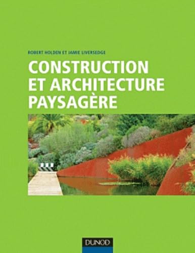CONSTRUCTION ET ARCHITECTURE PAYSAGÈRE: HOLDEN,ROBERT, LIVERSEDGE,JAMIE ...