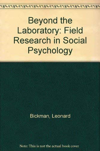 Beyond the laboratory: Field research in social psychology: Bickman ...