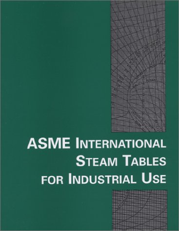 Asme International Steam Tables for Industrial Use: Parry, William T ...