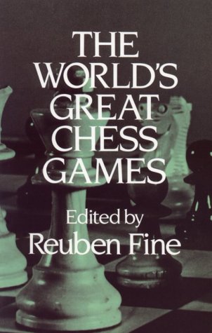 The World's Great Chess Games: Fine, Reuben: 9780486245126: Amazon.com ...