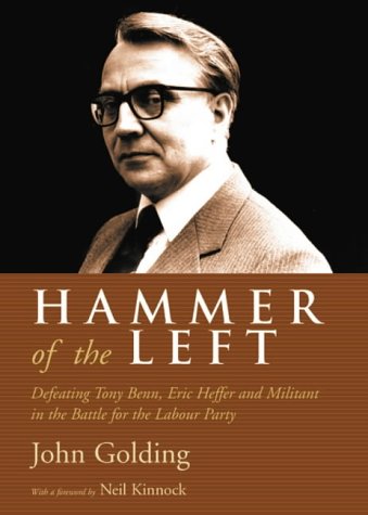 Hammer of the Left: Defeating Tony Benn, Eric Heffer and Militant in ...