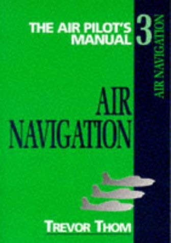 The Air Pilot's Manual: Air Navigation v. 3 (Air Pilot's Manuals ...