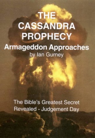 The Cassandra Prophecy: Armageddon Approaches: Ian Gurney ...
