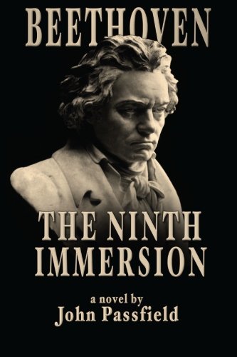 Beethoven The Ninth Immersion: a novel by John Passfield: Passfield ...