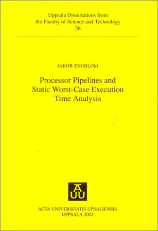 Processor Pipelines & Static Worst-Case Execution Time Analysis (Uppsala Dissertations from the ...
