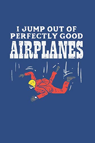 Skydiving I Jump Out Of Perfectly Good Airplanes: Notebook Compact Half ...