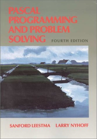 Pascal Programming and Problem Solving (4th Edition): Leestma, Sanford, Nyhoff, Larry ...