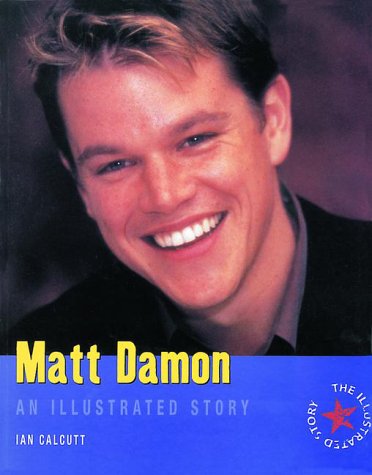 Matt Damon: An Illustrated Story: Calcutt, Ian: 9780600597506: Amazon ...