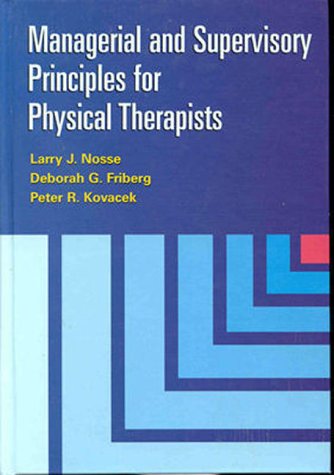 Managerial and Supervisory Principles for Physical Therapists: Larry J ...