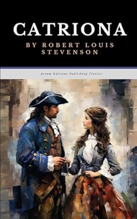 Catriona: The Original 1893 Adventure Romance Classic: Amazon.co.uk ...