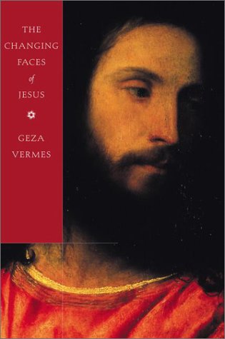 The Changing Faces of Jesus: Vermes, Geza: 9780670894512: Amazon.com: Books