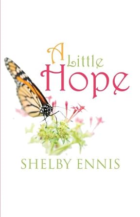 A Little Hope: Ennis, Shelby: 9781627095365: Books - Amazon.ca