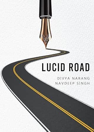 Lucid Road eBook : Navdeep Singh, Divya Narang and, Narang, Divya ...