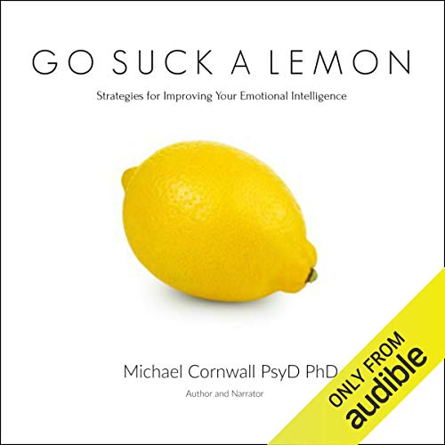 Amazon.com: Go Suck a Lemon: Strategies for Improving Your Emotional ...
